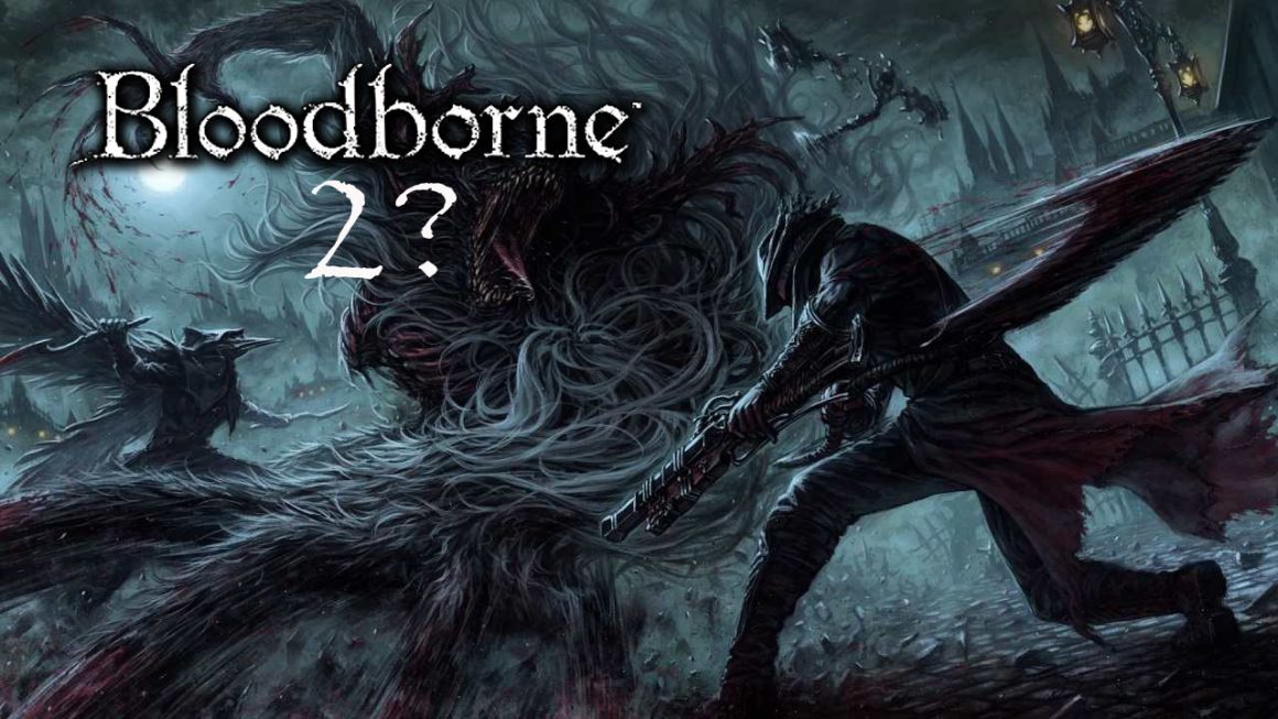 Bloodborne 2 Date de sortie, Bande-annonce, Nouvelles et rumeurs ...